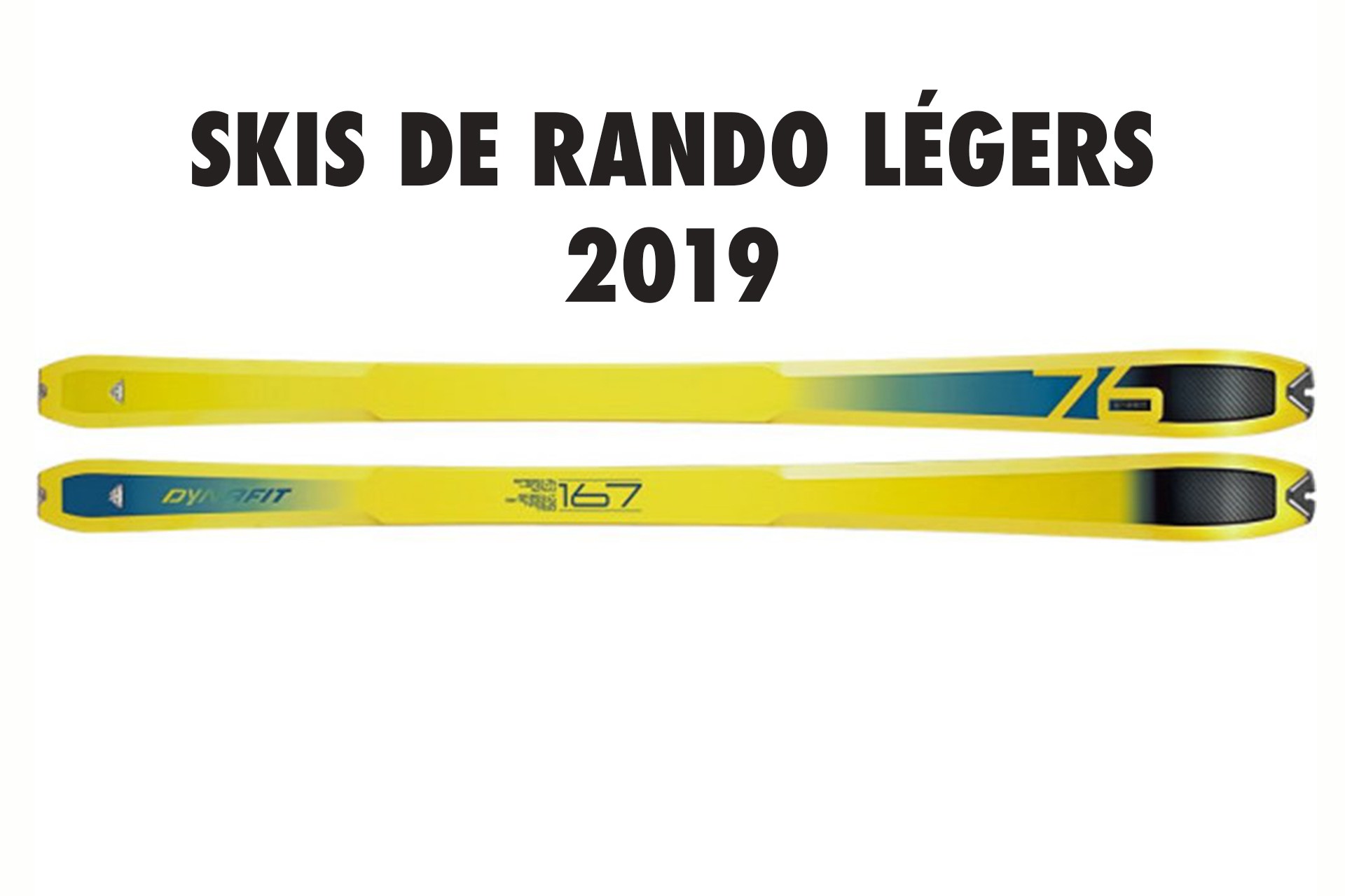 SKIS DE RANDO LÉGERS 2019 – Alpine Mag | International Magazine